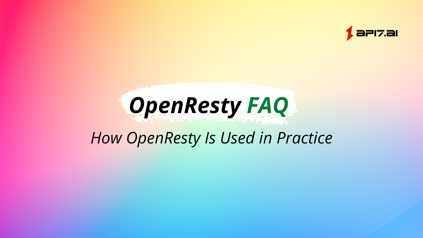 OpenResty FAQ | How OpenResty Is Used in Practice - API7.ai